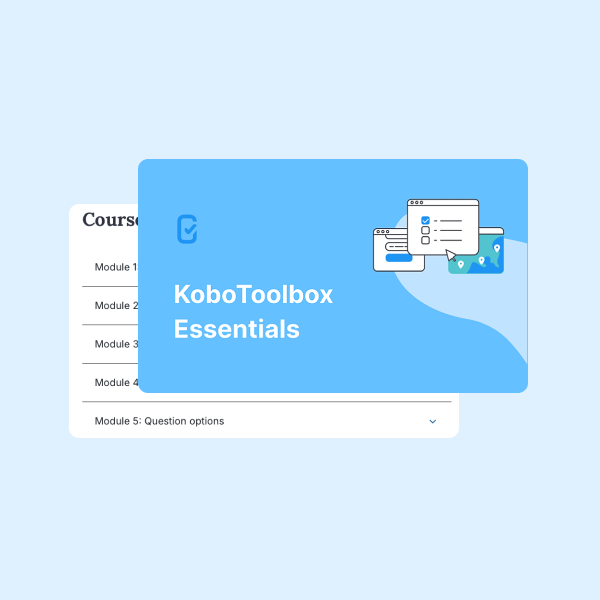 Announcing the KoboToolbox Essentials Course& Learn to collect data more effectively with ...